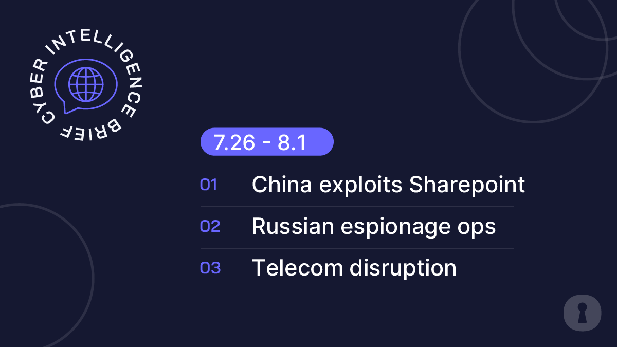 Cyber Intel Brief: China exploits SharePoint, Russian espionage ops, telecom disruption | authentic8